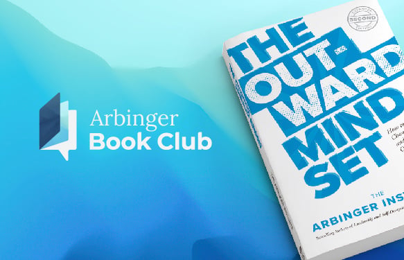 Arbinger Book Club: The Outward Mindset, Chapters 16,17,18